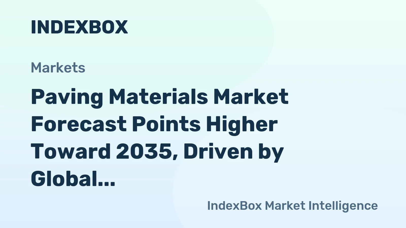 Paving Materials Market Forecast Points Higher Toward 2035, Driven by Global Infrastructure Renewal