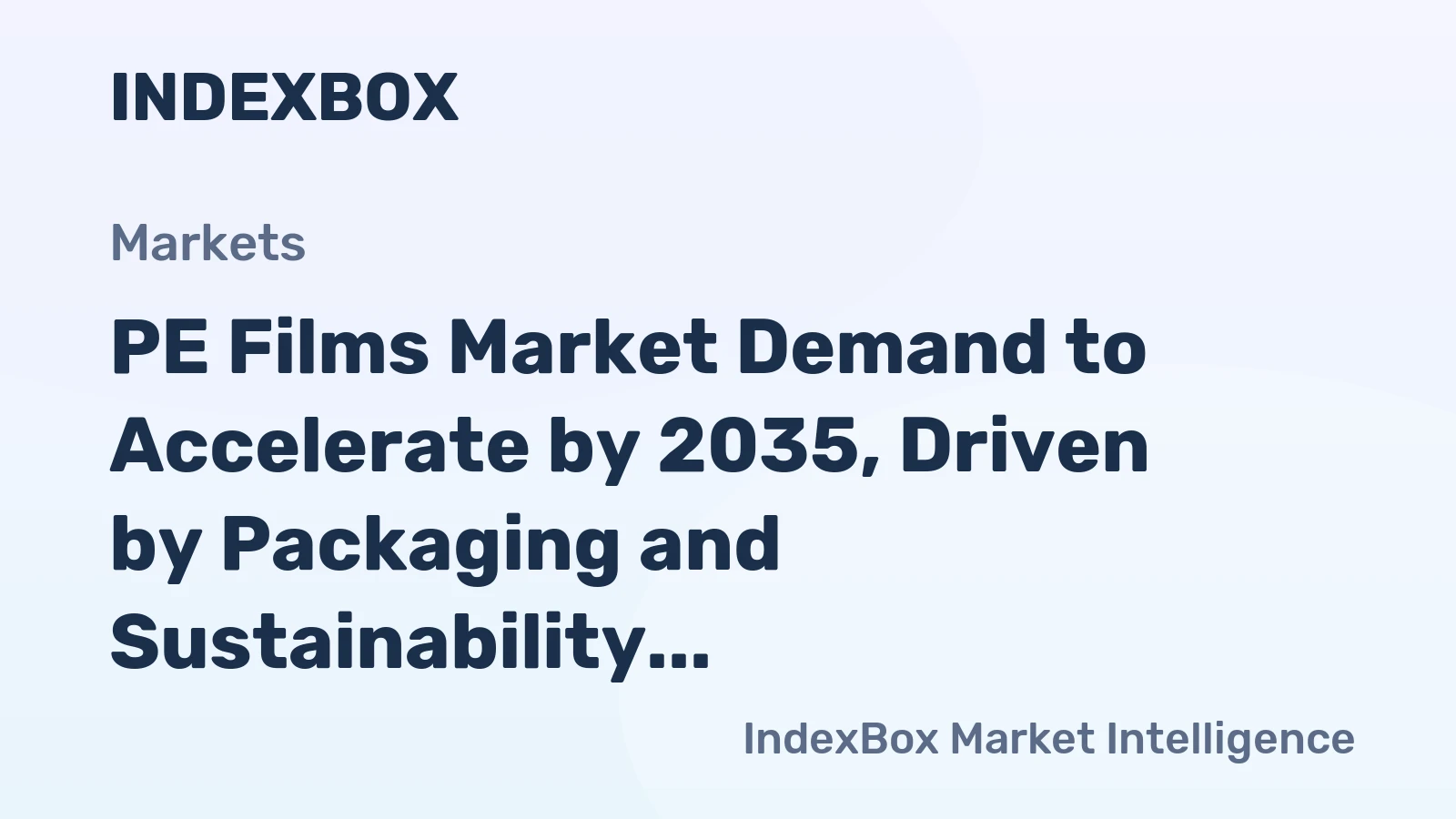 PE Films Market Demand to Accelerate by 2035, Driven by Packaging and Sustainability Shifts