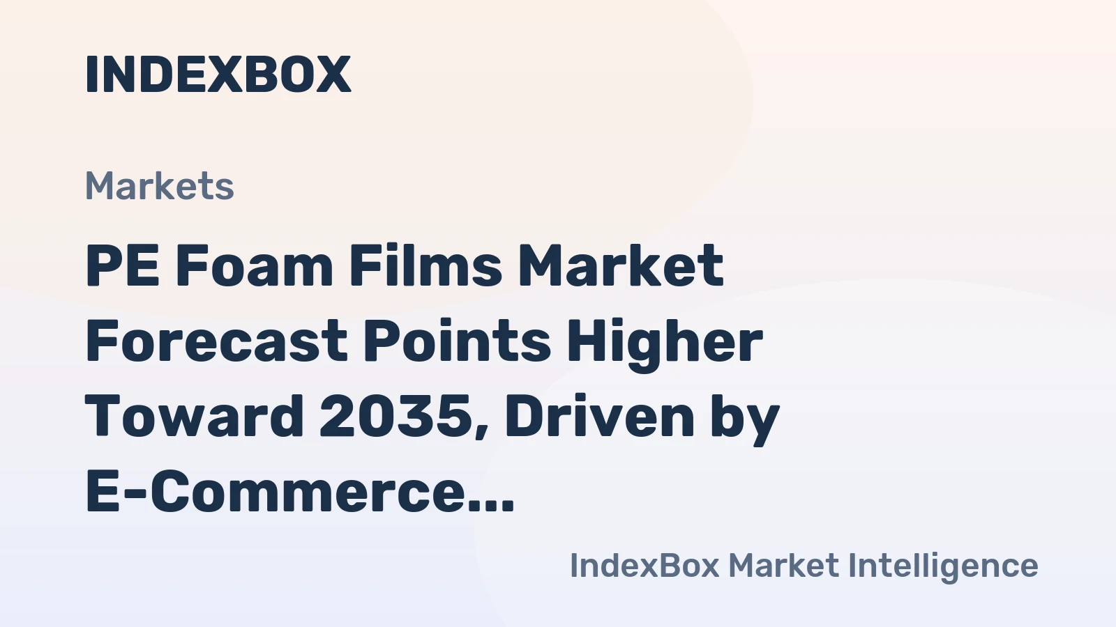 PE Foam Films Market Forecast Points Higher Toward 2035, Driven by E-Commerce Packaging Demand