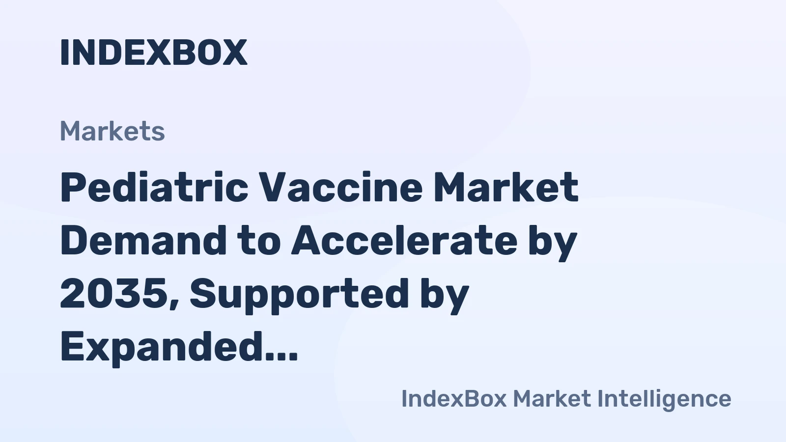 Pediatric Vaccine Market Demand to Accelerate by 2035, Supported by Expanded Immunization Schedules