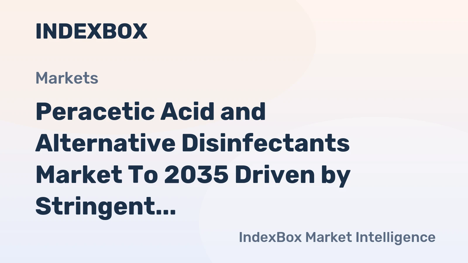 Peracetic Acid and Alternative Disinfectants Market to 2035 Driven by Stringent Global Food Safety Regulations
