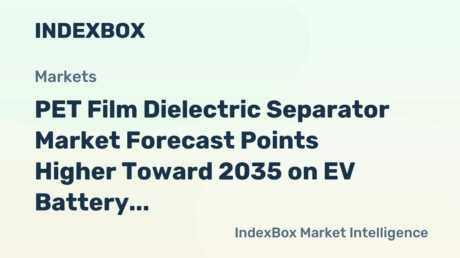 PET Film Dielectric Separator Market Forecast Points Higher Toward 2035 on EV Battery Expansion