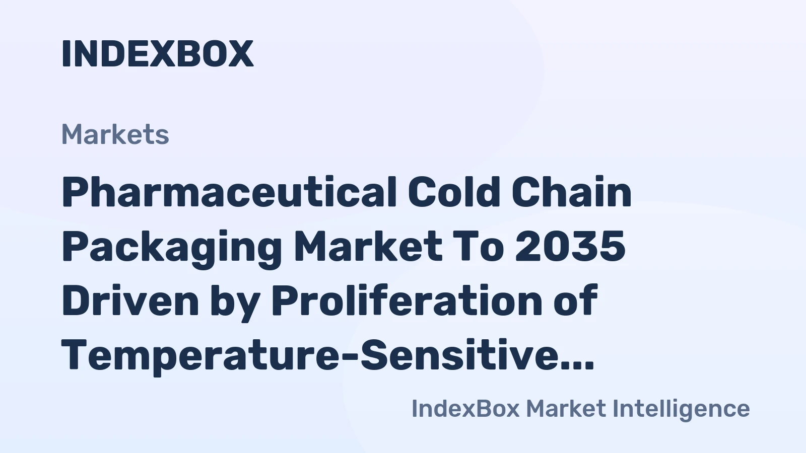 Pharmaceutical Cold Chain Packaging Market to 2035 Driven by Proliferation of Temperature-Sensitive Biologics and Advanced Therapies