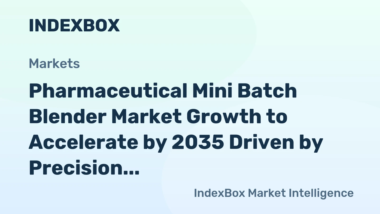 Pharmaceutical Mini Batch Blender Market Growth to Accelerate by 2035 Driven by Precision Dosing Demands