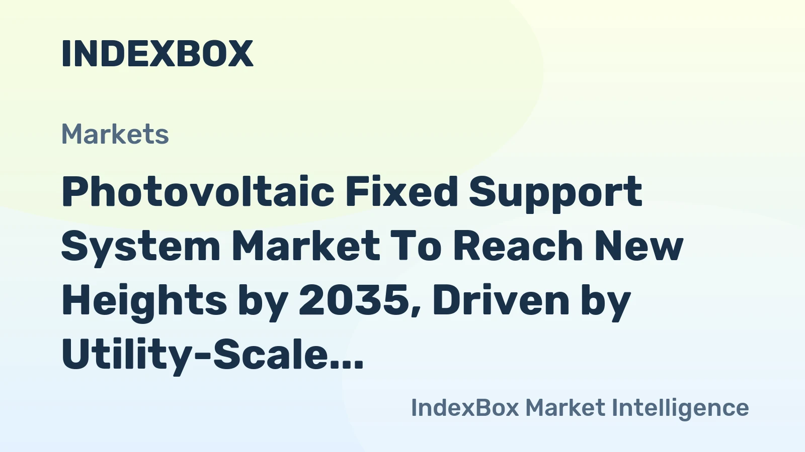 Photovoltaic Fixed Support System Market to Reach New Heights by 2035, Driven by Utility-Scale Solar Expansion