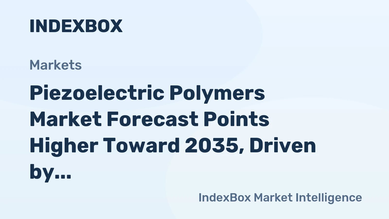 Piezoelectric Polymers Market Forecast Points Higher Toward 2035, Driven by Smart Device Integration