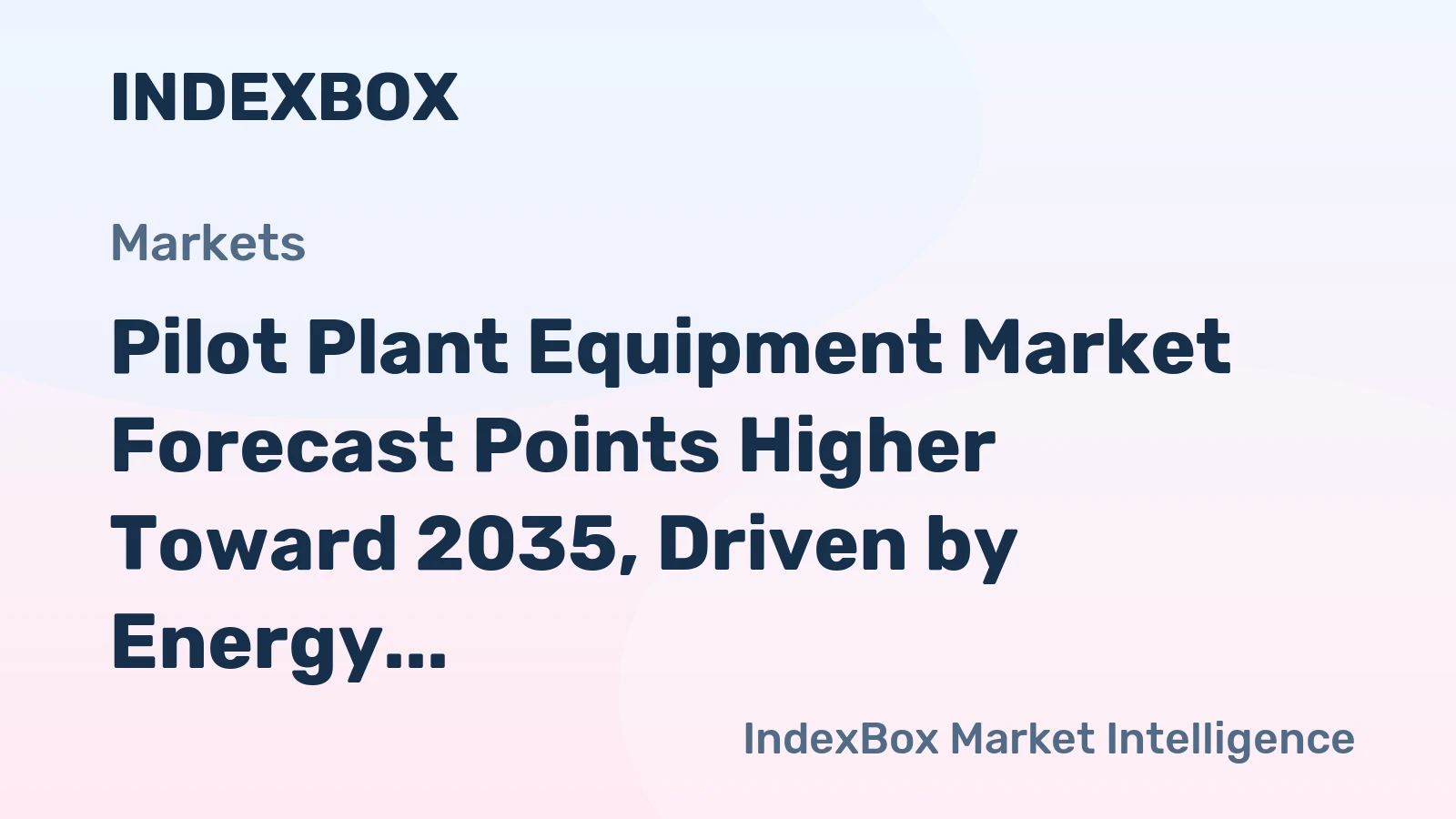 Pilot Plant Equipment Market Forecast Points Higher Toward 2035, Driven by Energy Transition and Biopharma R&D