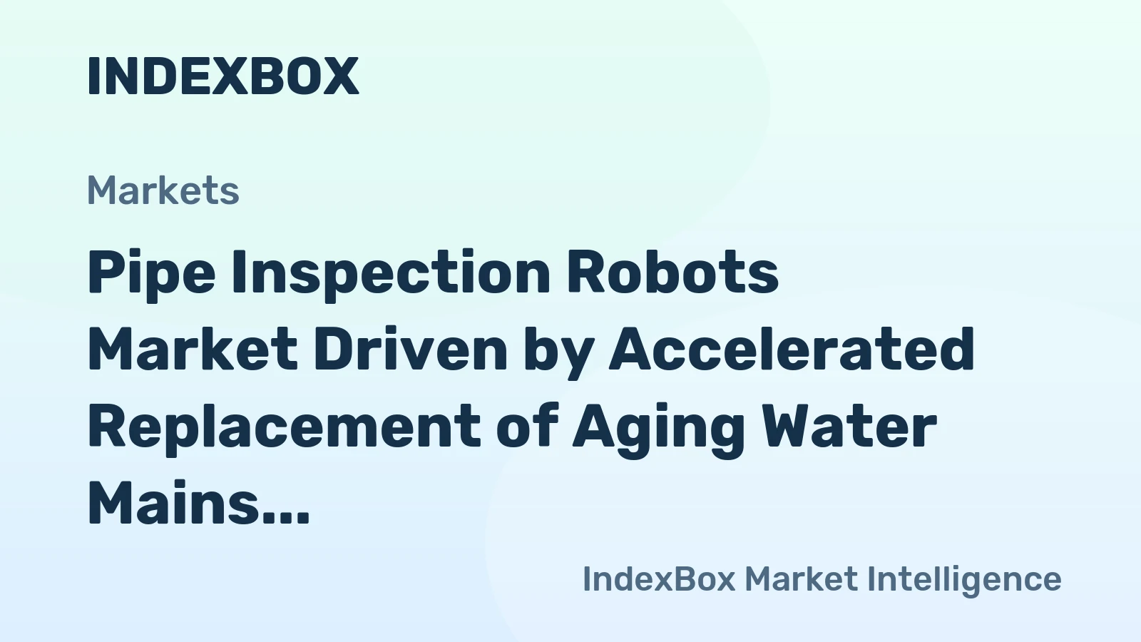 Pipe Inspection Robots Market Driven by Accelerated Replacement of Aging Water Mains, Forecast Through 2035