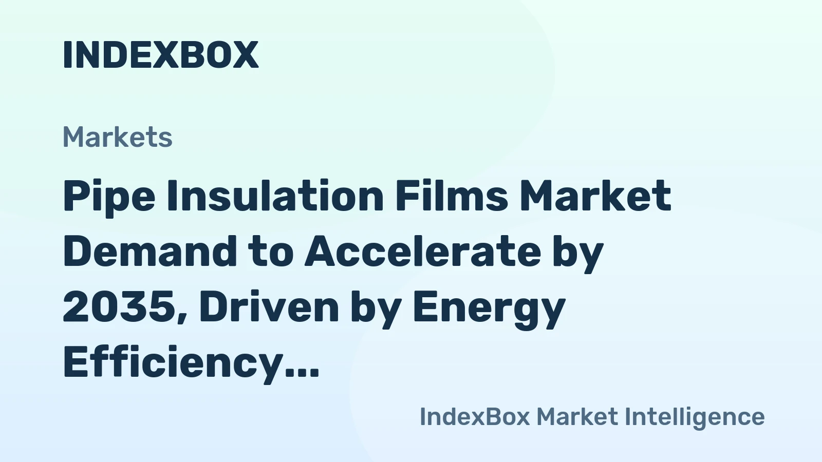 Pipe Insulation Films Market Demand to Accelerate by 2035, Driven by Energy Efficiency Mandates
