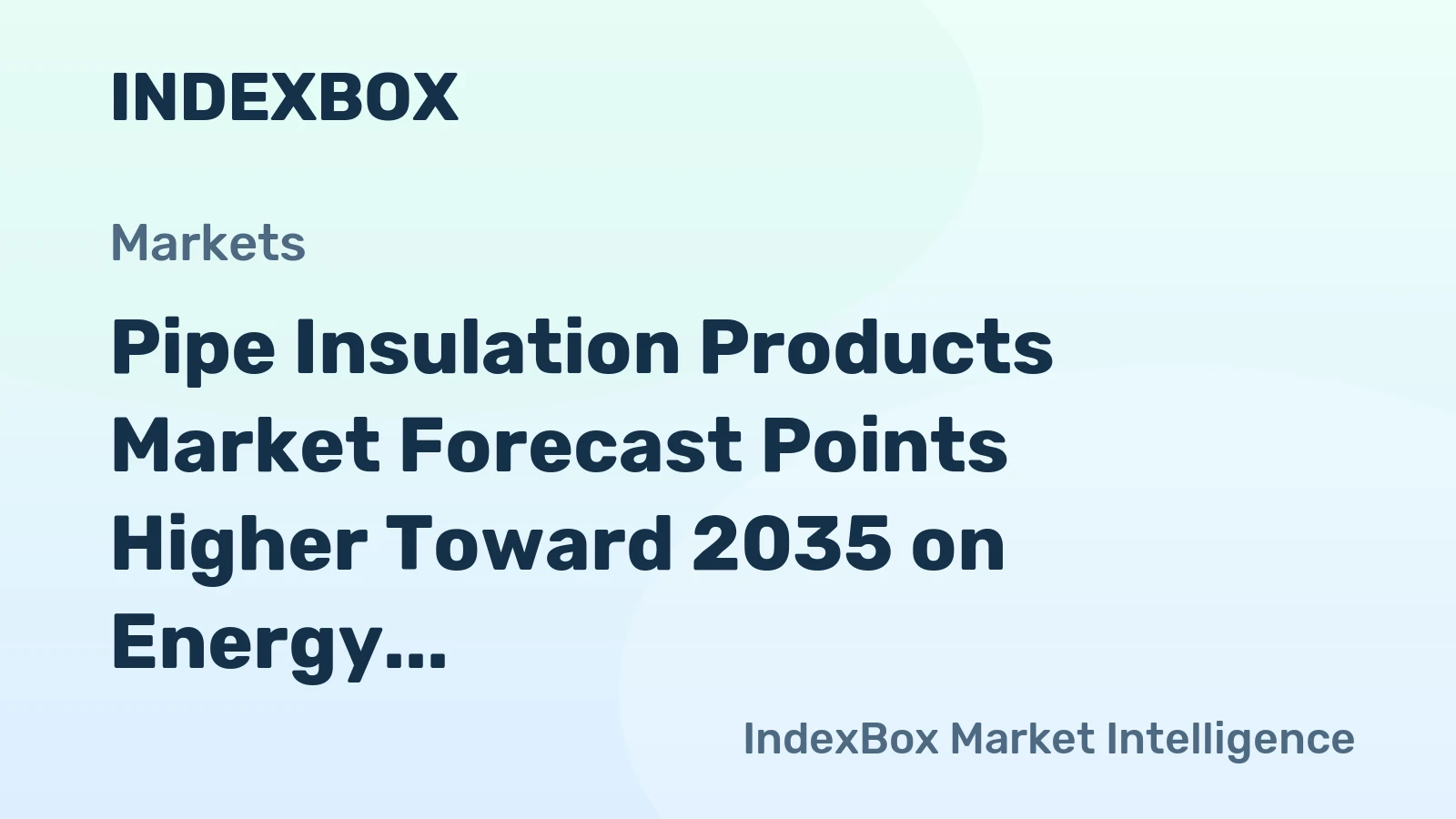 Pipe Insulation Products Market Forecast Points Higher Toward 2035 on Energy Efficiency Push