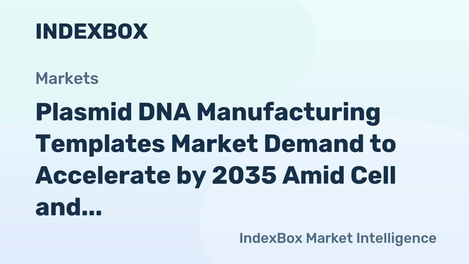 Plasmid DNA Manufacturing Templates Market Demand to Accelerate by 2035 Amid Cell and Gene Therapy Scale-Up
