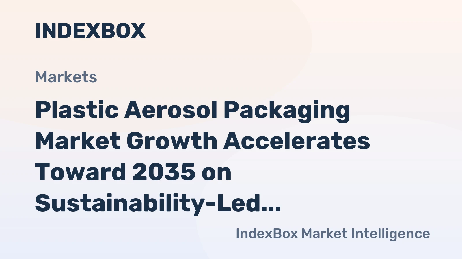 Plastic Aerosol Packaging Market Growth Accelerates Toward 2035 on Sustainability-Led Innovation and E-Commerce Expansion