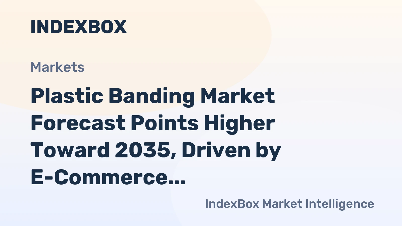 Plastic Banding Market Forecast Points Higher Toward 2035, Driven by E-Commerce Logistics Expansion