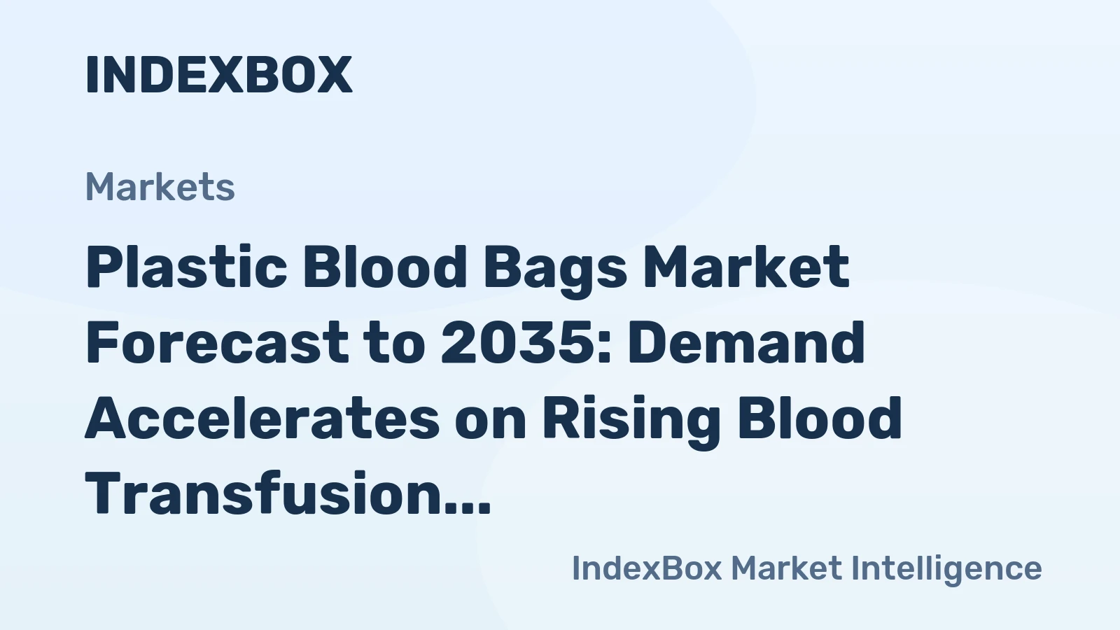 Plastic Blood Bags Market Forecast to 2035: Demand Accelerates on Rising Blood Transfusion Needs and Advanced Collection Systems