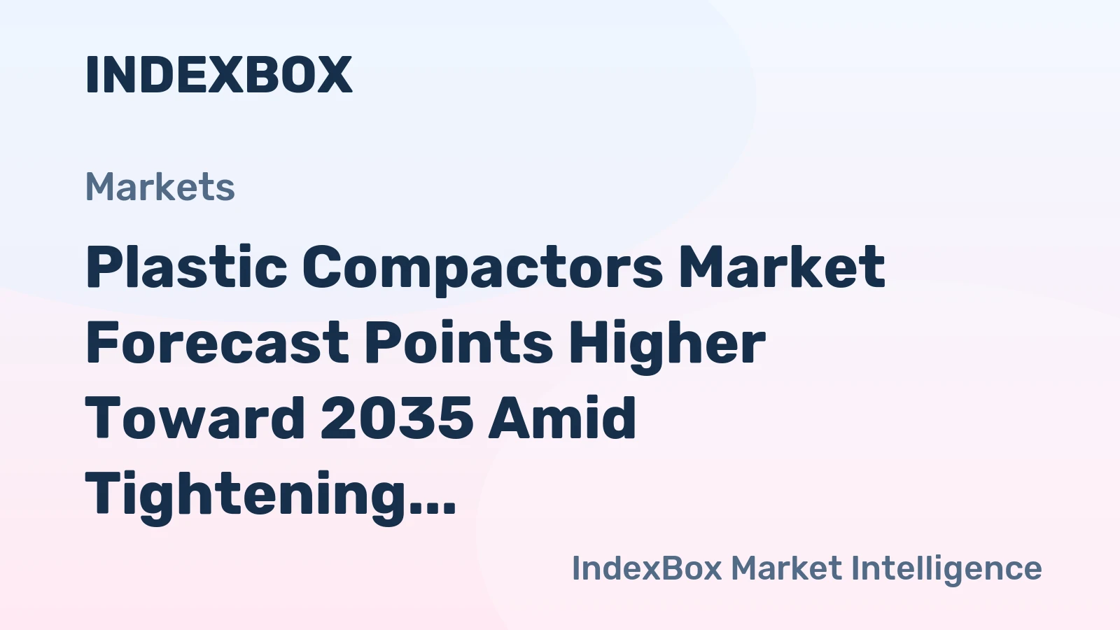 Plastic Compactors Market Forecast Points Higher Toward 2035 Amid Tightening Plastic Waste Regulations and Industrial Automation Growth