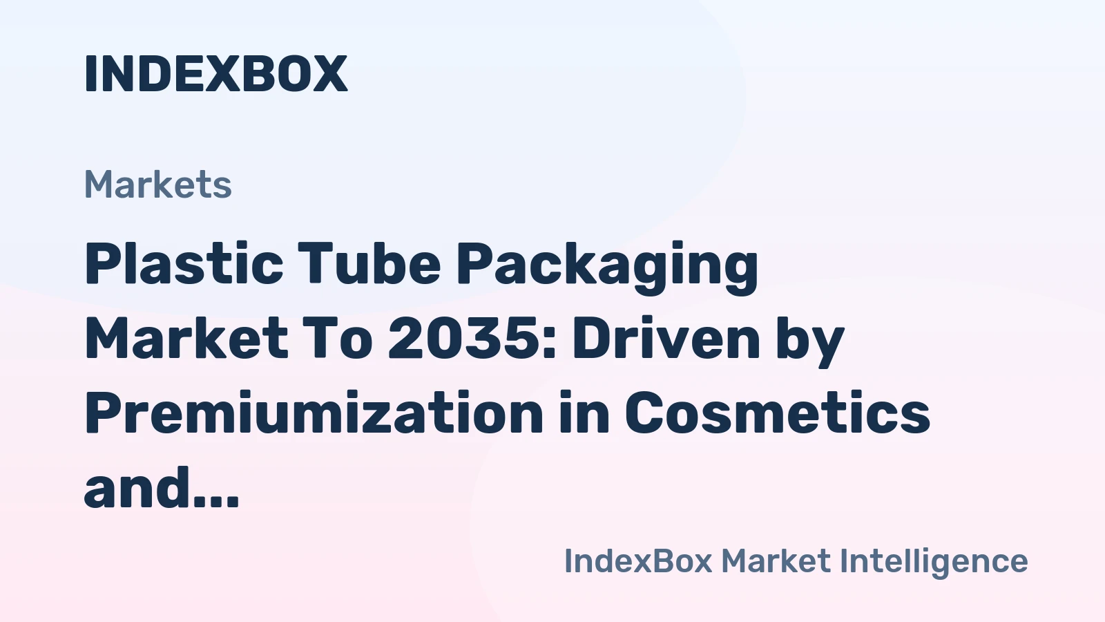 Plastic Tube Packaging Market to 2035: Driven by Premiumization in Cosmetics and Skincare
