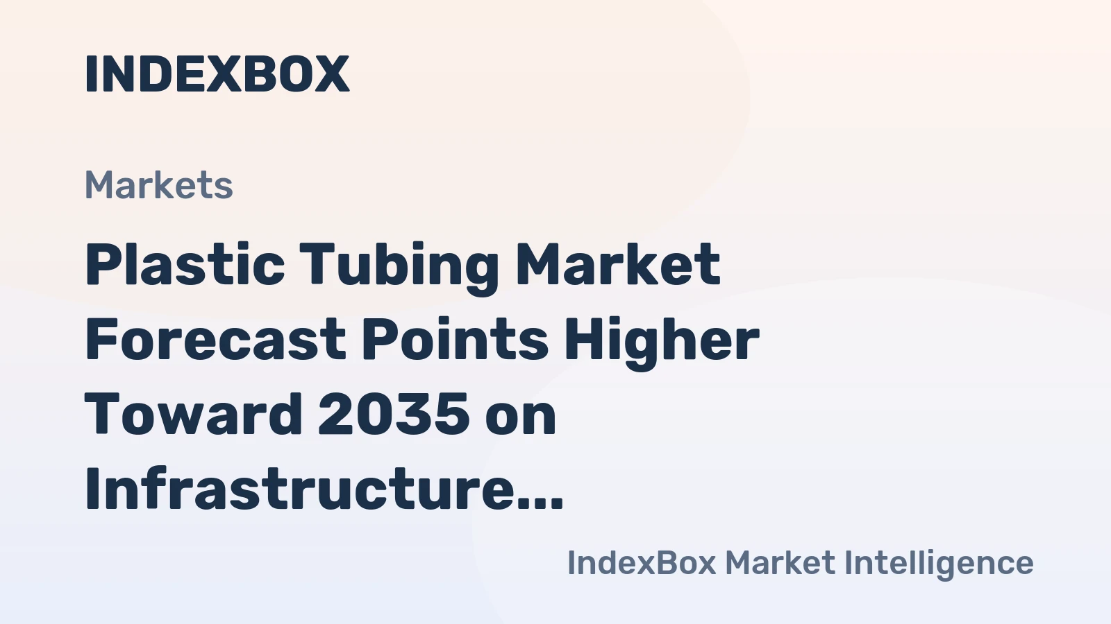 Plastic Tubing Market Forecast Points Higher Toward 2035 on Infrastructure and Industrial Demand