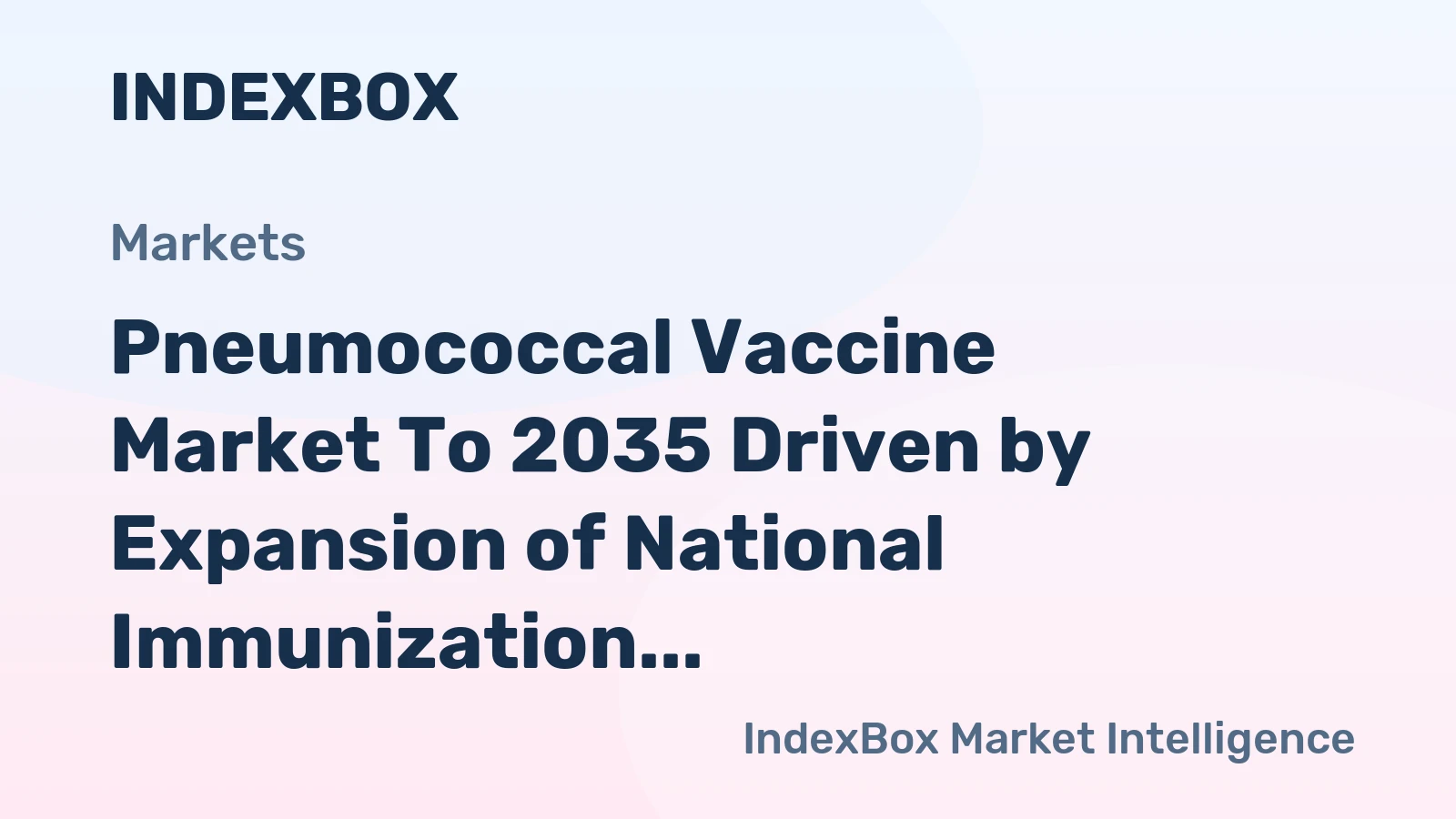 Pneumococcal Vaccine Market to 2035 Driven by Expansion of National Immunization Programs in Low- and Middle-Income Countries