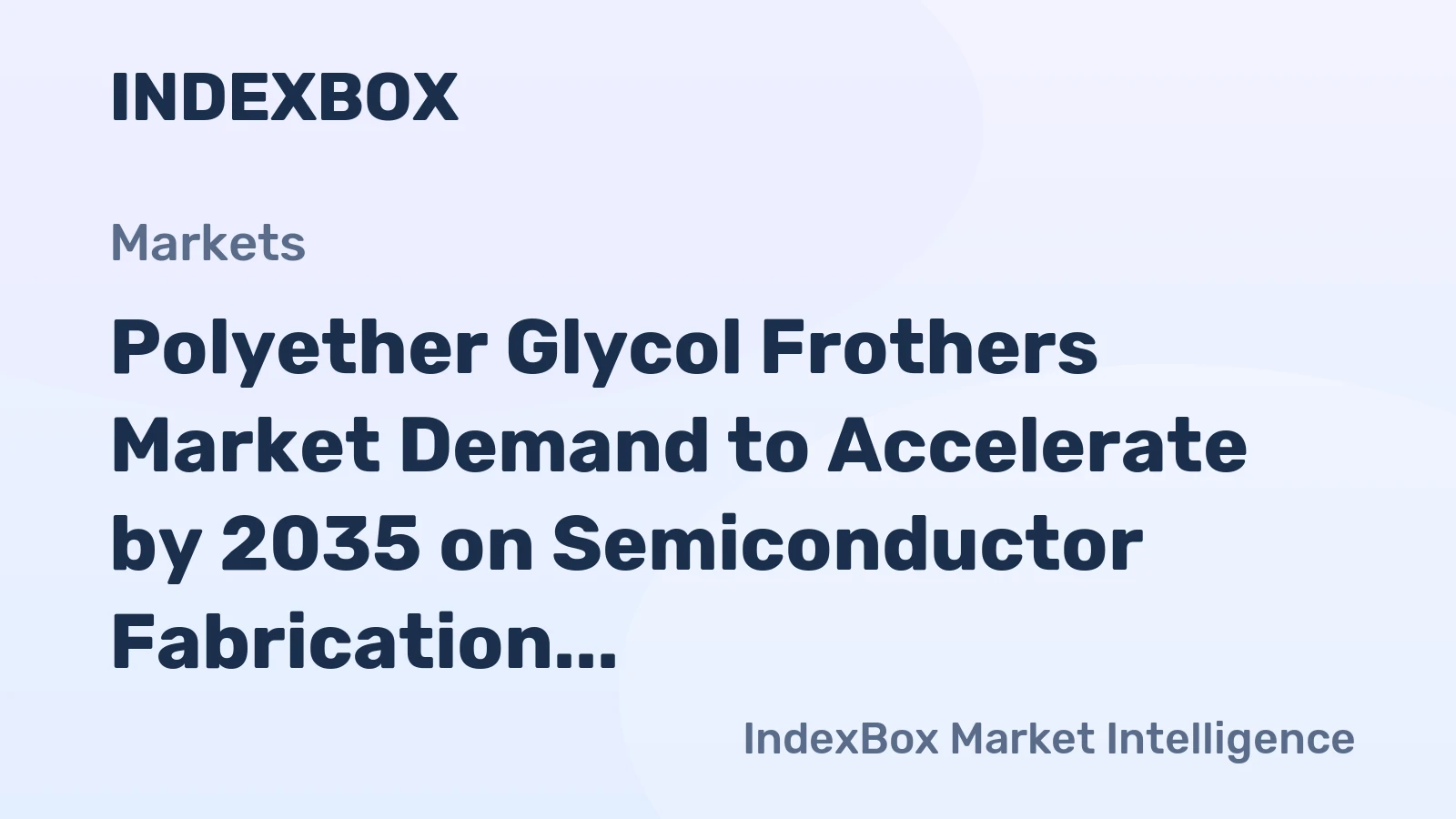 Polyether Glycol Frothers Market Demand to Accelerate by 2035 on Semiconductor Fabrication Expansion