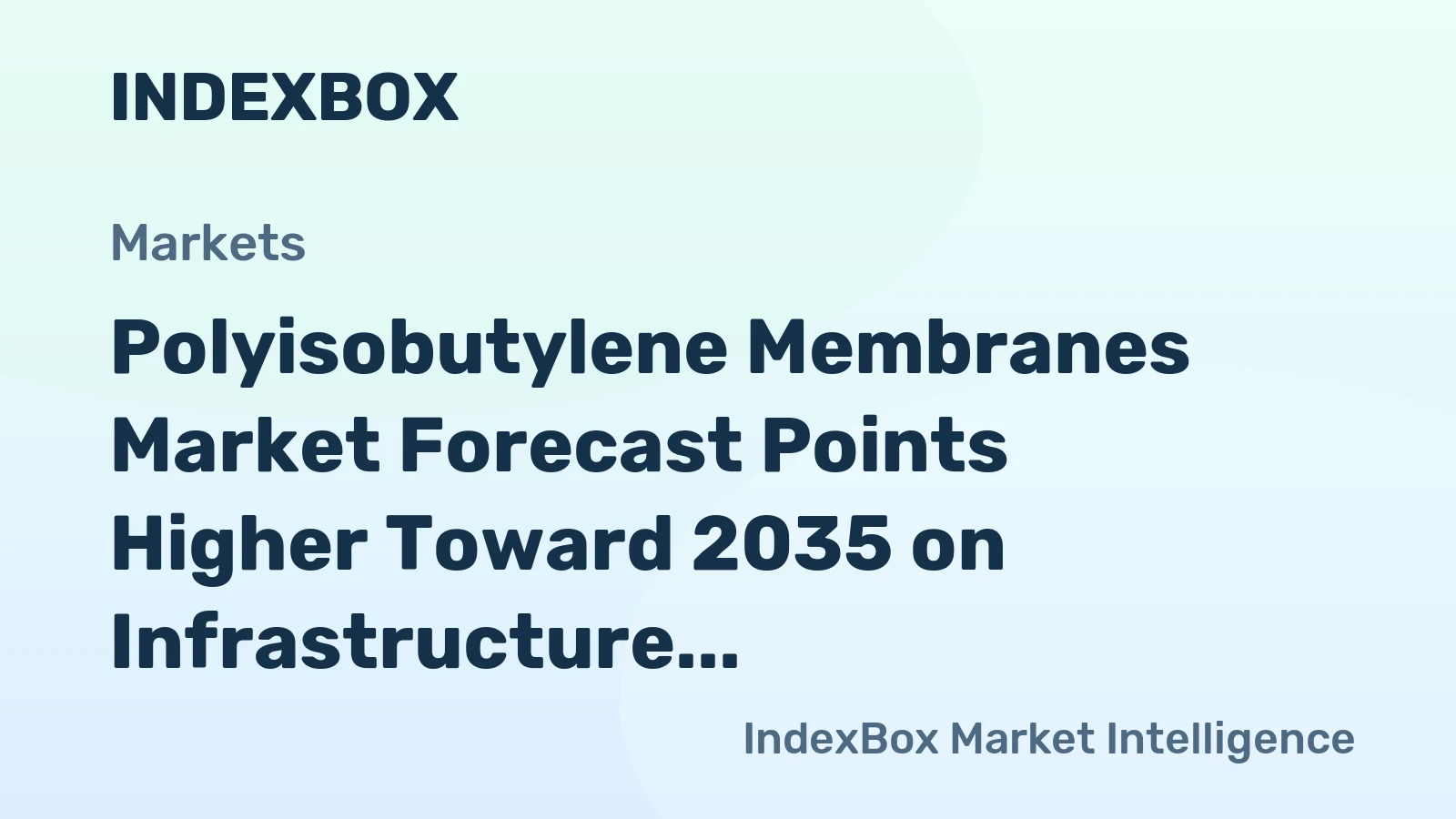 Polyisobutylene Membranes Market Forecast Points Higher Toward 2035 on Infrastructure Renewal and High-Purity Demand
