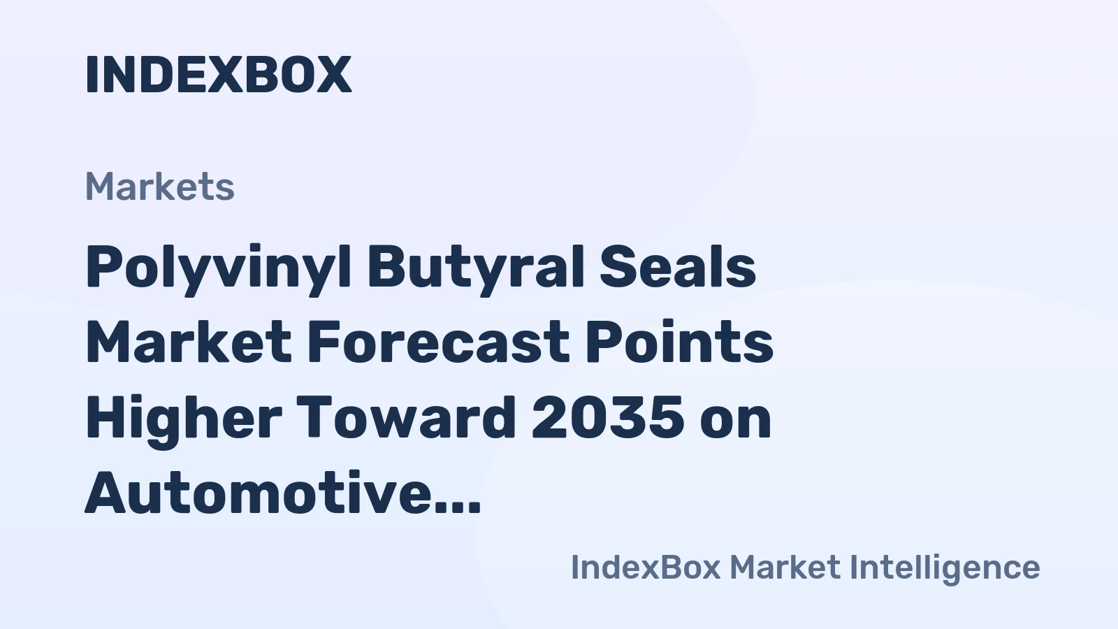 Polyvinyl Butyral Seals Market Forecast Points Higher Toward 2035 on Automotive Safety and Green Building Mandates