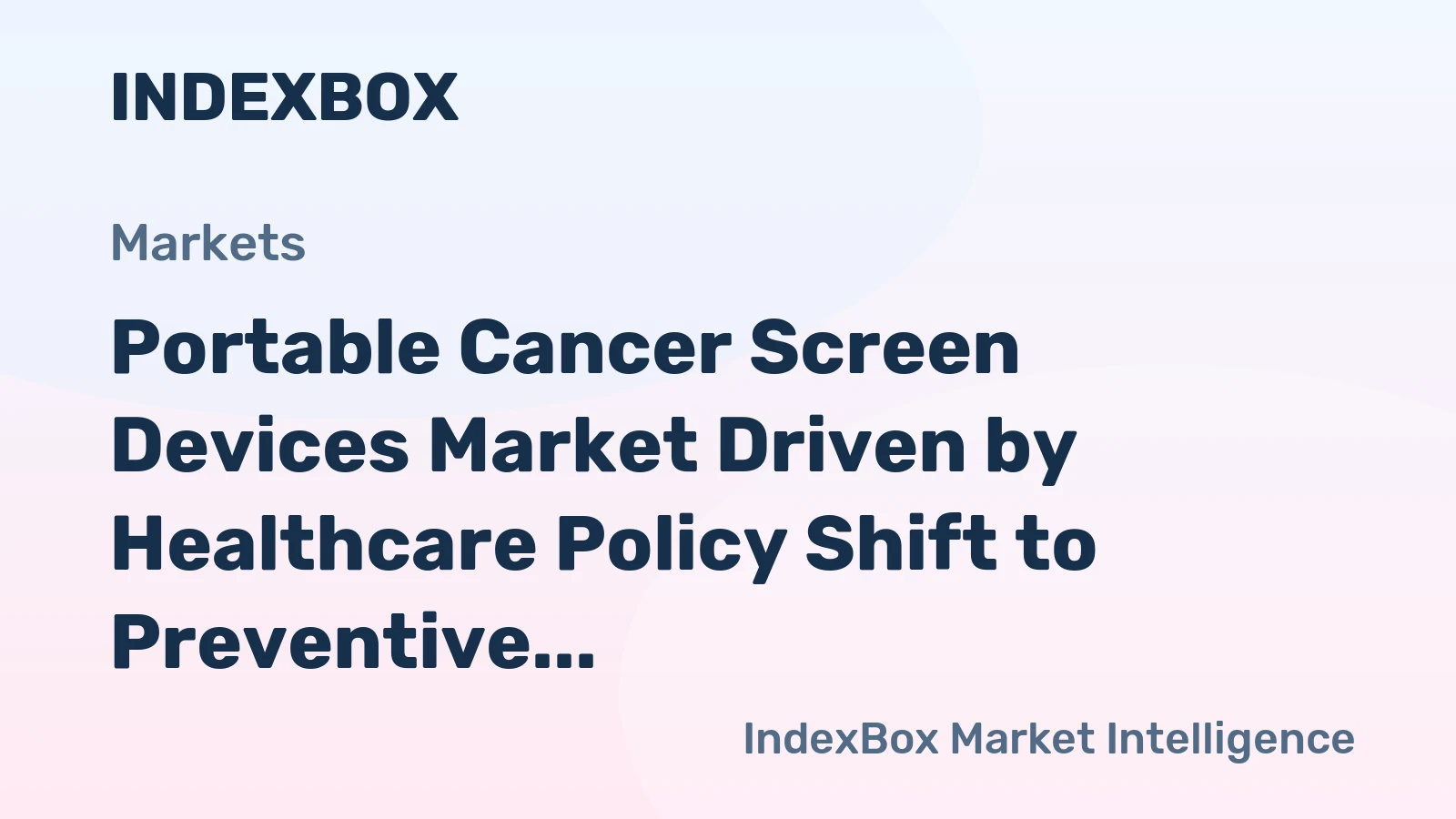 Portable Cancer Screen Devices Market Driven by Healthcare Policy Shift to Preventive Care, Forecast to 2035