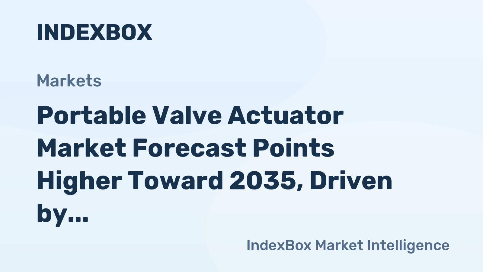 Portable Valve Actuator Market Forecast Points Higher Toward 2035, Driven by Oil and Gas Maintenance Demands