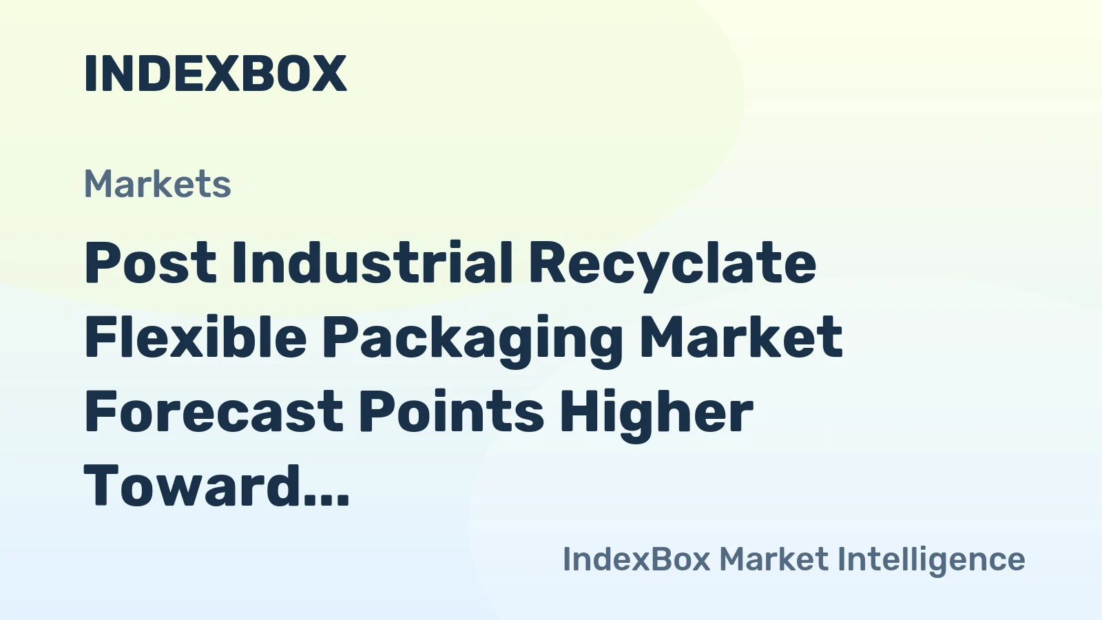 Post Industrial Recyclate Flexible Packaging Market Forecast Points Higher Toward 2035, Driven by Retail Mandates and E-Commerce Demand