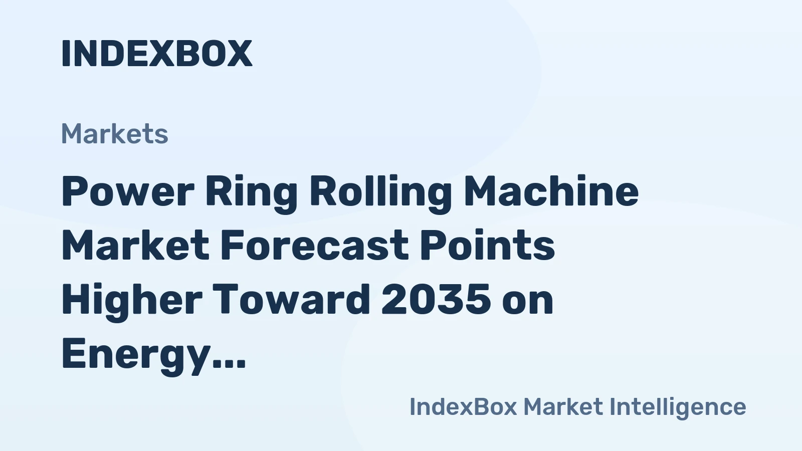 Power Ring Rolling Machine Market Forecast Points Higher Toward 2035 on Energy and Aerospace Demand