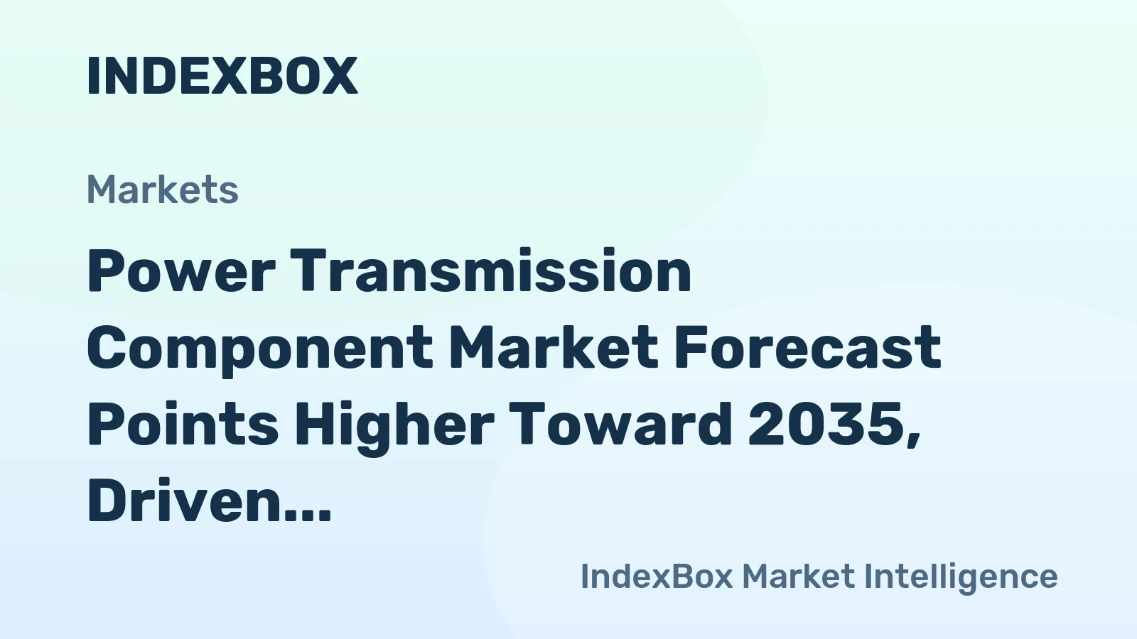 Power Transmission Component Market Forecast Points Higher Toward 2035, Driven by Industrial Modernization