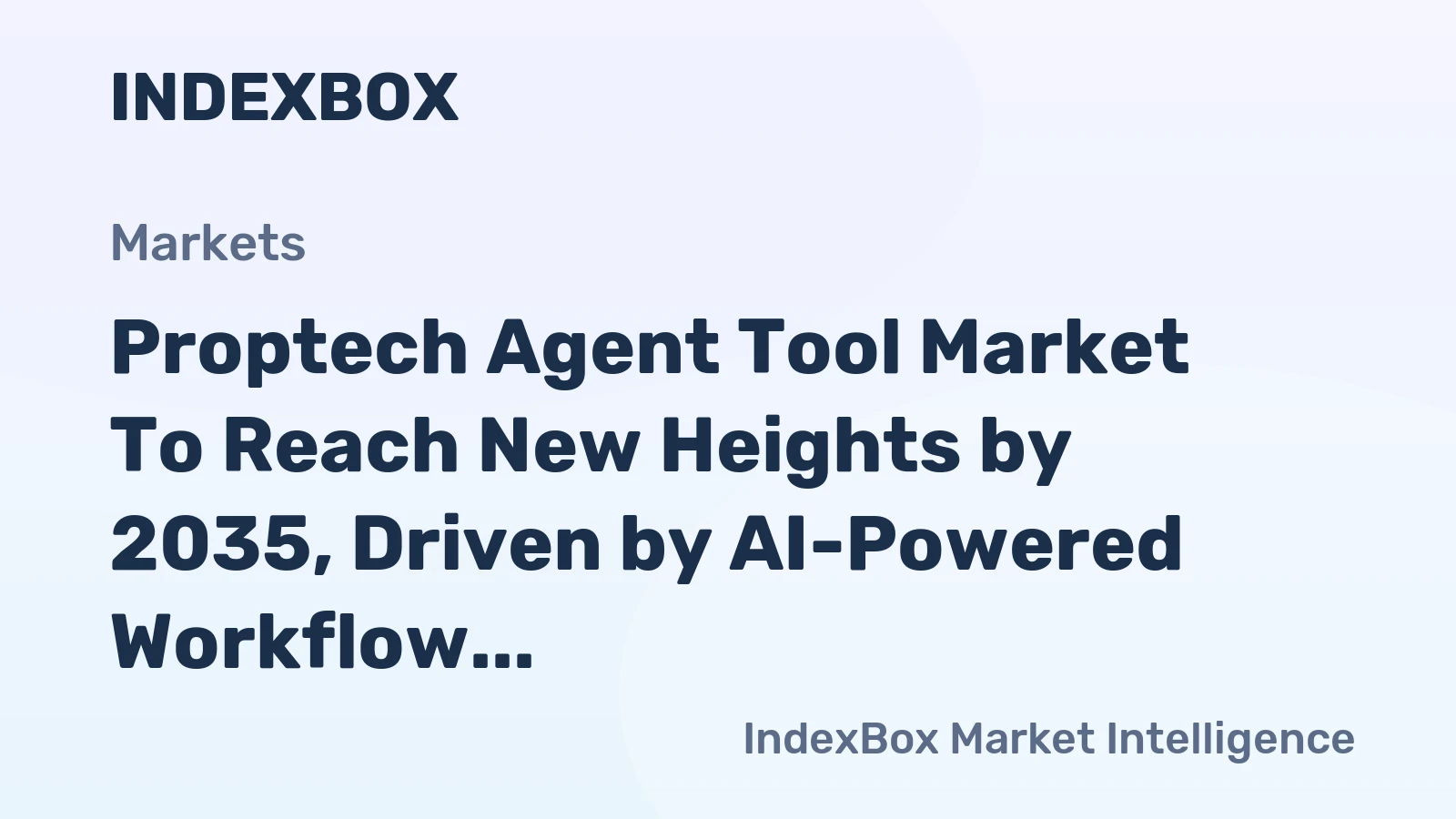 Proptech Agent Tool Market to Reach New Heights by 2035, Driven by AI-Powered Workflow Automation