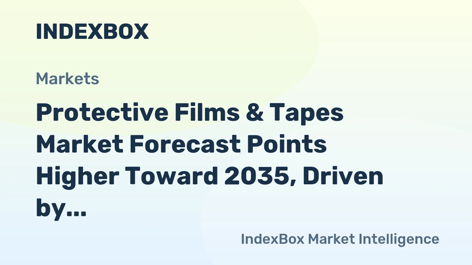Protective Films & Tapes Market Forecast Points Higher Toward 2035, Driven by Advanced Manufacturing