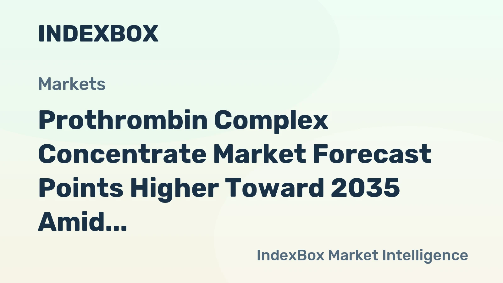 Prothrombin Complex Concentrate Market Forecast Points Higher Toward 2035 Amid Rising Anticoagulant Reversal Demand