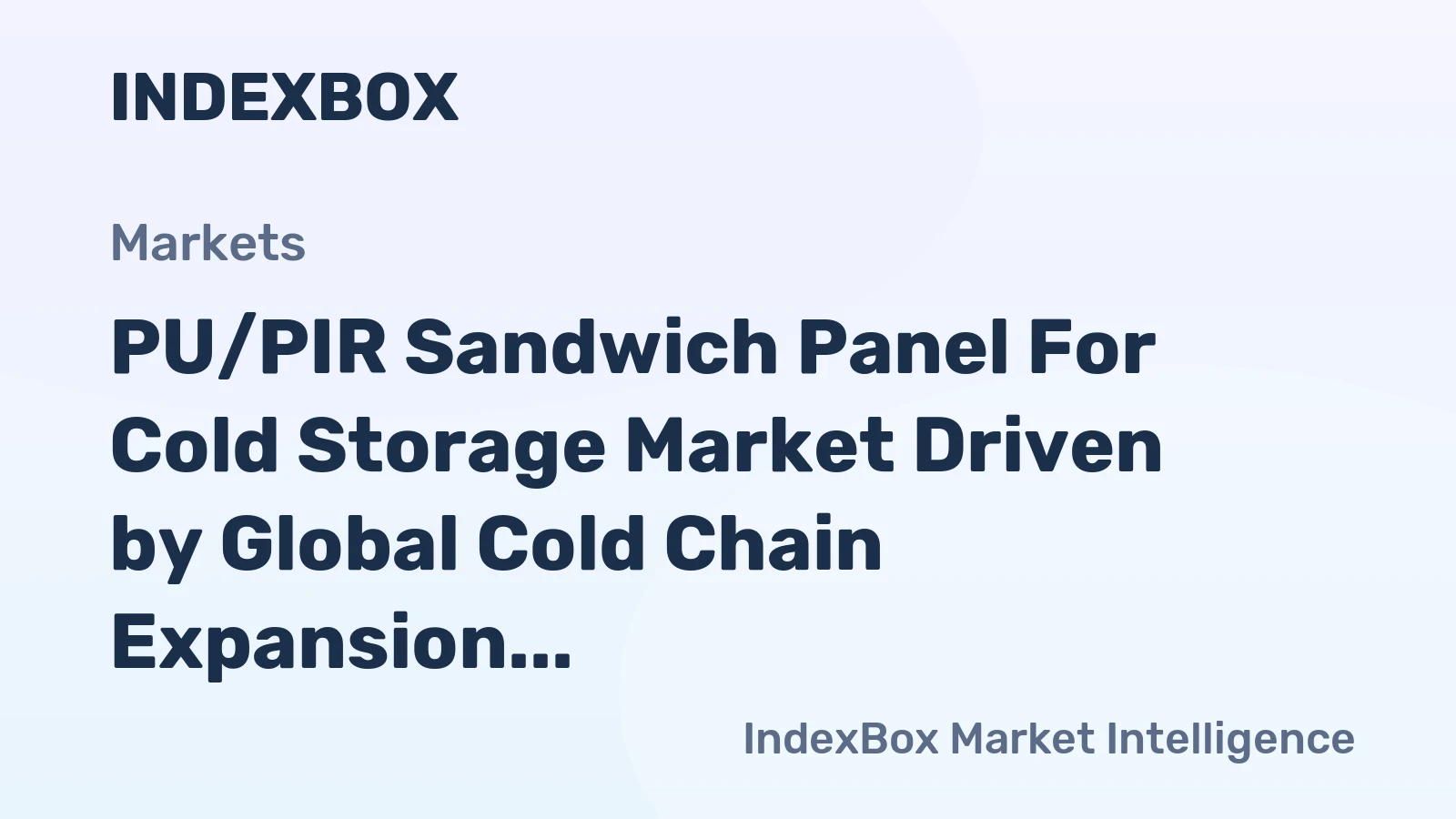 PU/PIR Sandwich Panel for Cold Storage Market Driven by Global Cold Chain Expansion, Forecast to 2035