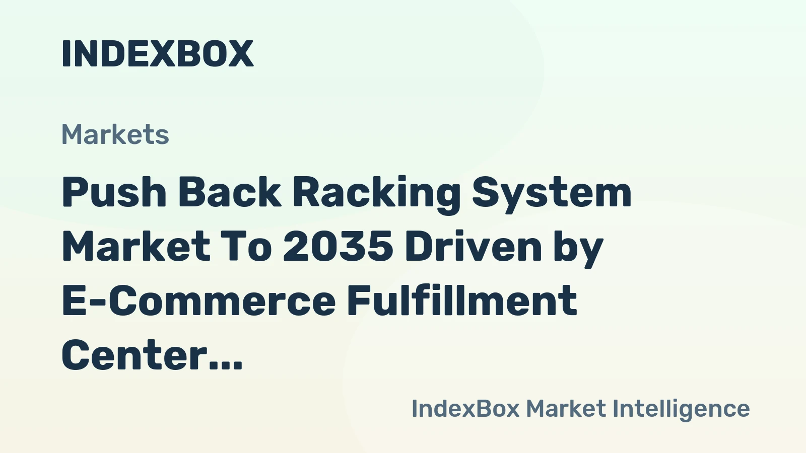 Push Back Racking System Market to 2035 Driven by E-Commerce Fulfillment Center Expansion