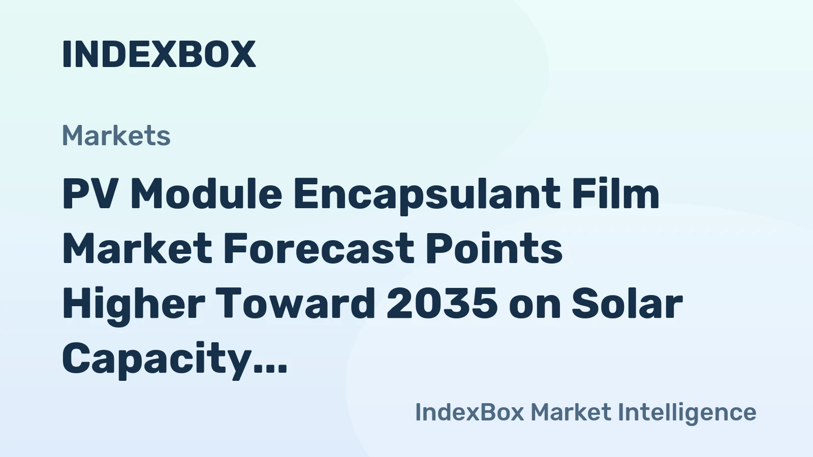 PV Module Encapsulant Film Market Forecast Points Higher Toward 2035 on Solar Capacity Expansion