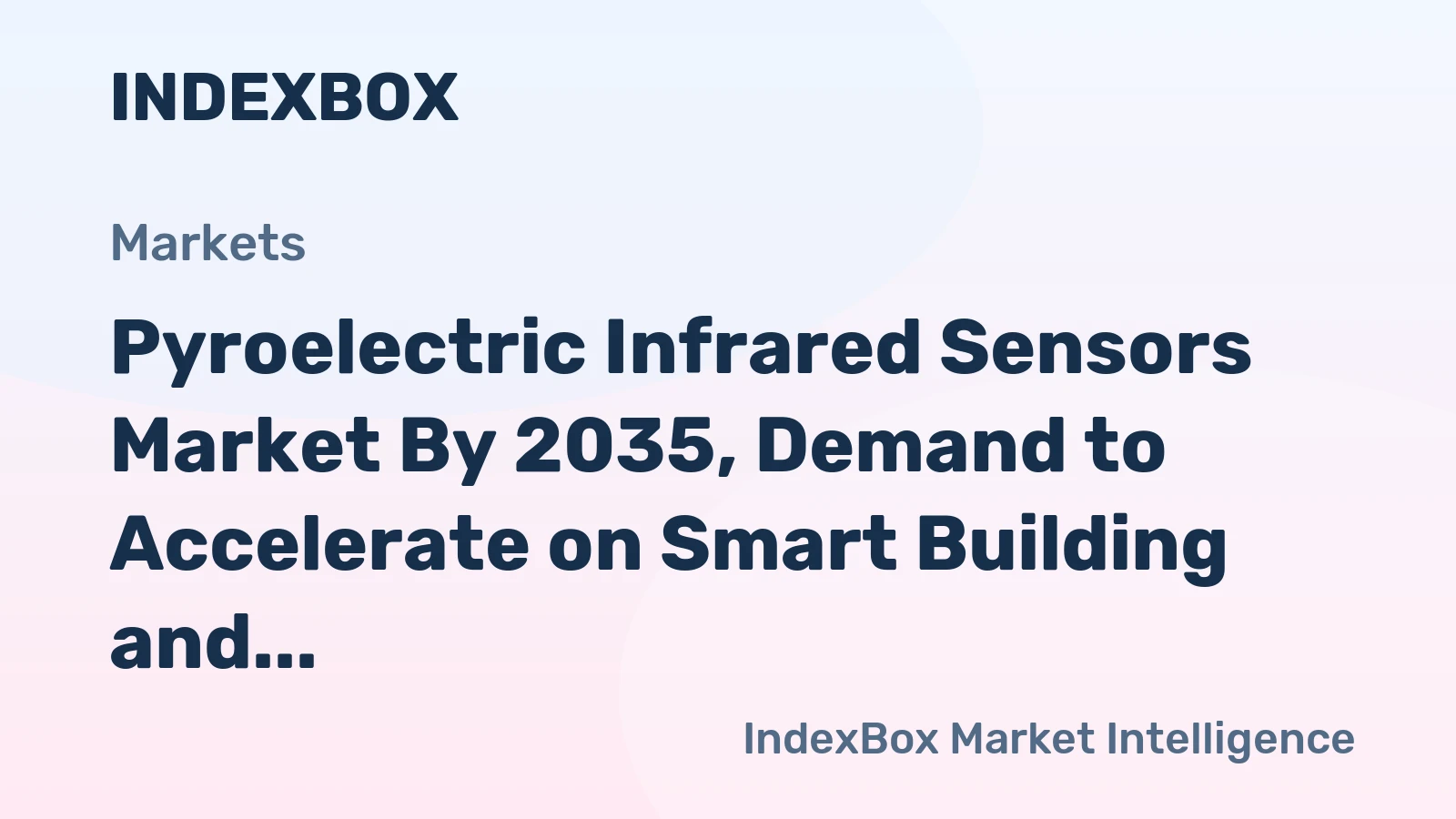 Pyroelectric Infrared Sensors Market by 2035, Demand to Accelerate on Smart Building and Security Retrofits
