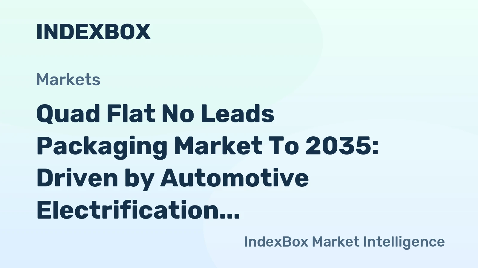 Quad Flat No Leads Packaging Market to 2035: Driven by Automotive Electrification and ADAS Expansion