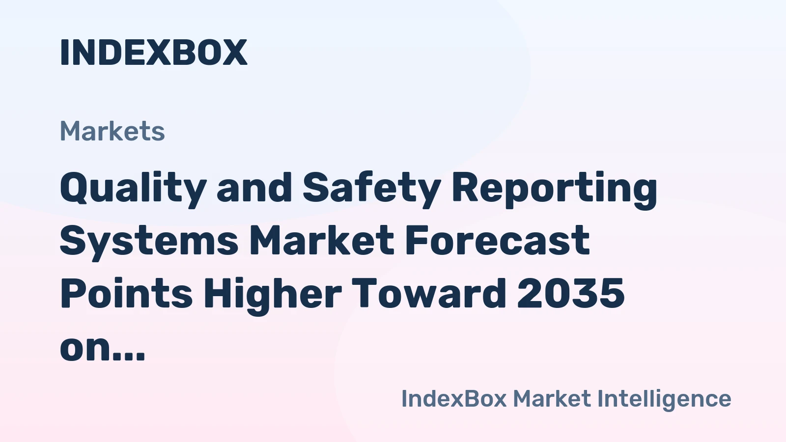 Quality and Safety Reporting Systems Market Forecast Points Higher Toward 2035 on Digital Transformation Wave