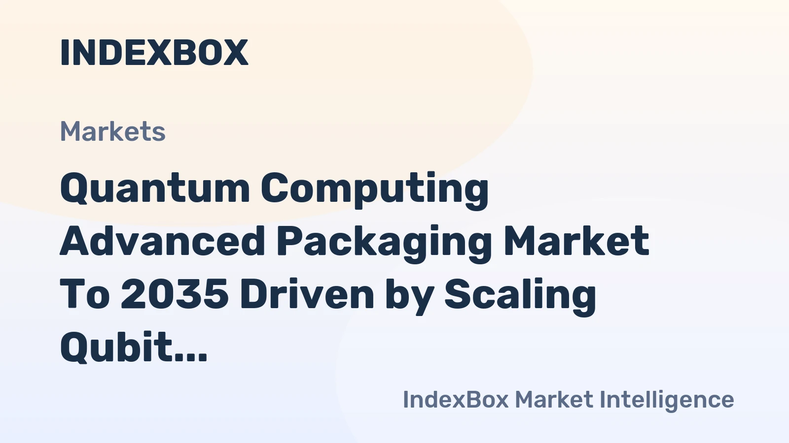 Quantum Computing Advanced Packaging Market to 2035 Driven by Scaling Qubit Counts in Processors