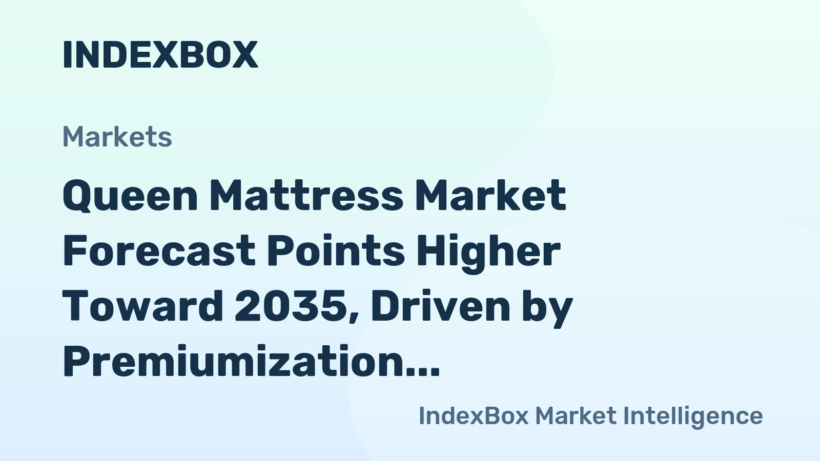 Queen Mattress Market Forecast Points Higher Toward 2035, Driven by Premiumization and E-Commerce