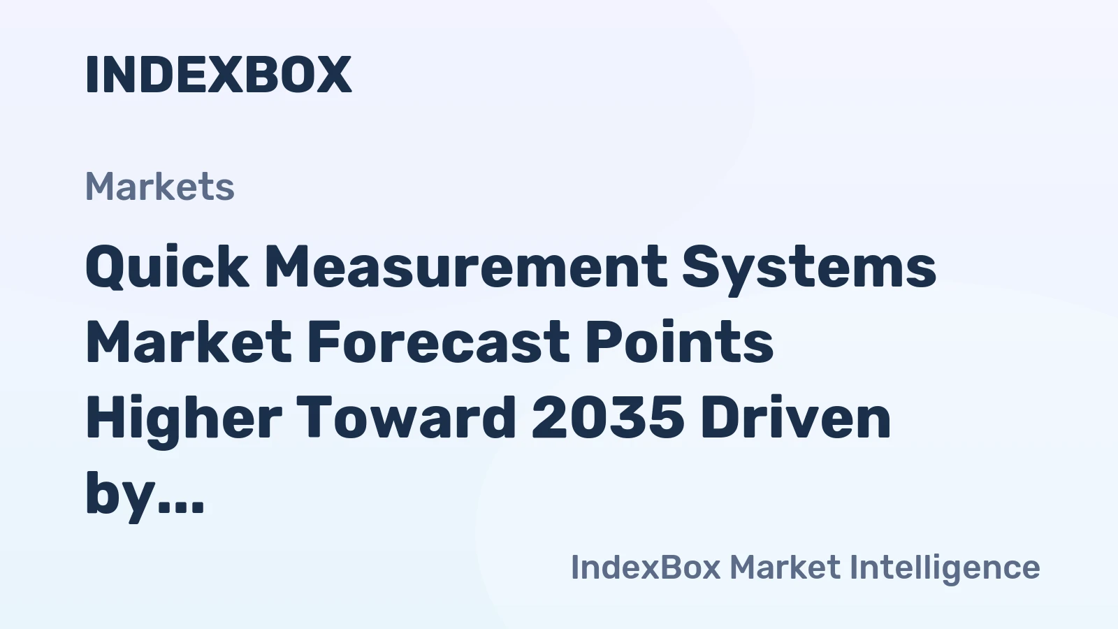 Quick Measurement Systems Market Forecast Points Higher Toward 2035 Driven by Semiconductor Quality Demands