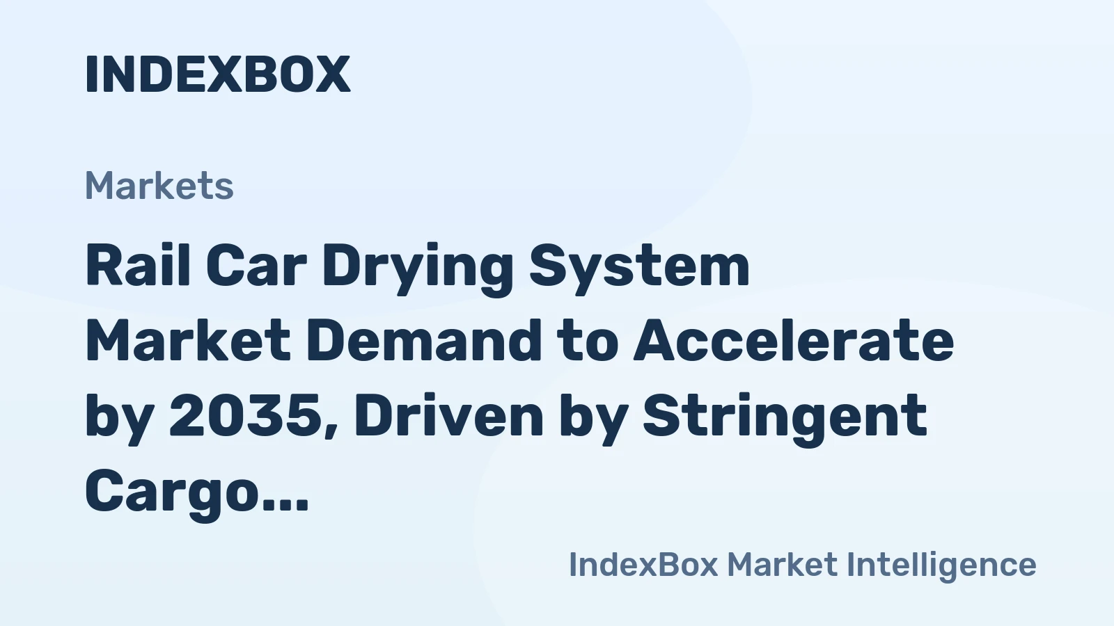 Rail Car Drying System Market Demand to Accelerate by 2035, Driven by Stringent Cargo Integrity Standards