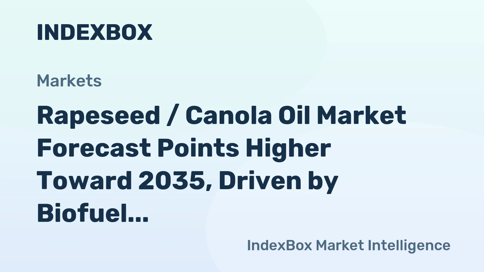 Rapeseed / Canola Oil Market Forecast Points Higher Toward 2035, Driven by Biofuel Mandates and Food Demand