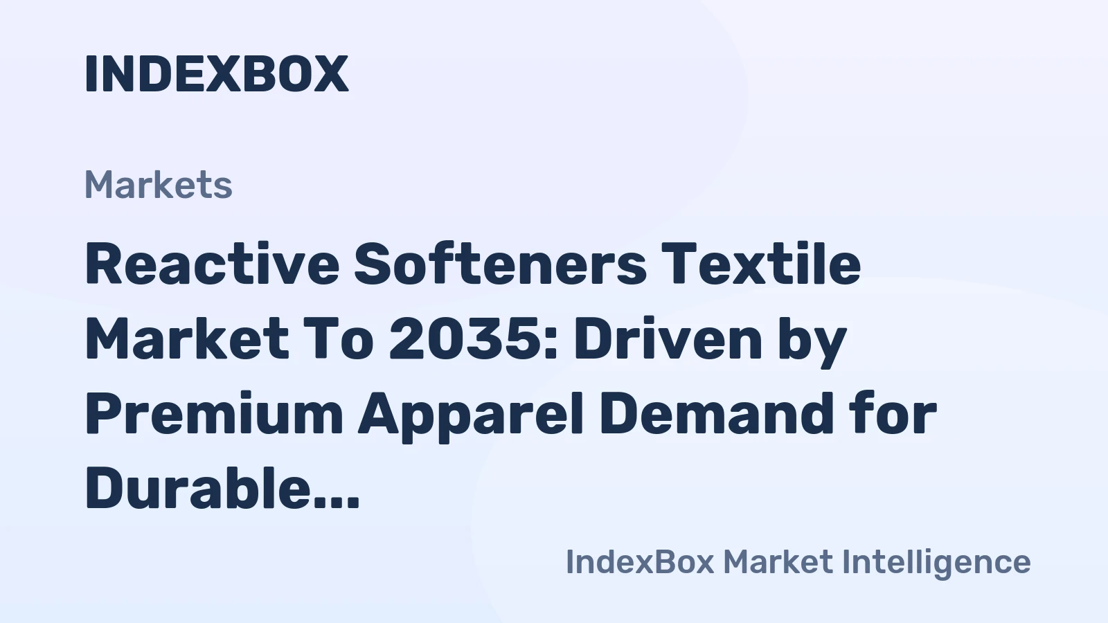 Reactive Softeners Textile Market to 2035: Driven by Premium Apparel Demand for Durable Comfort and Hand-Feel