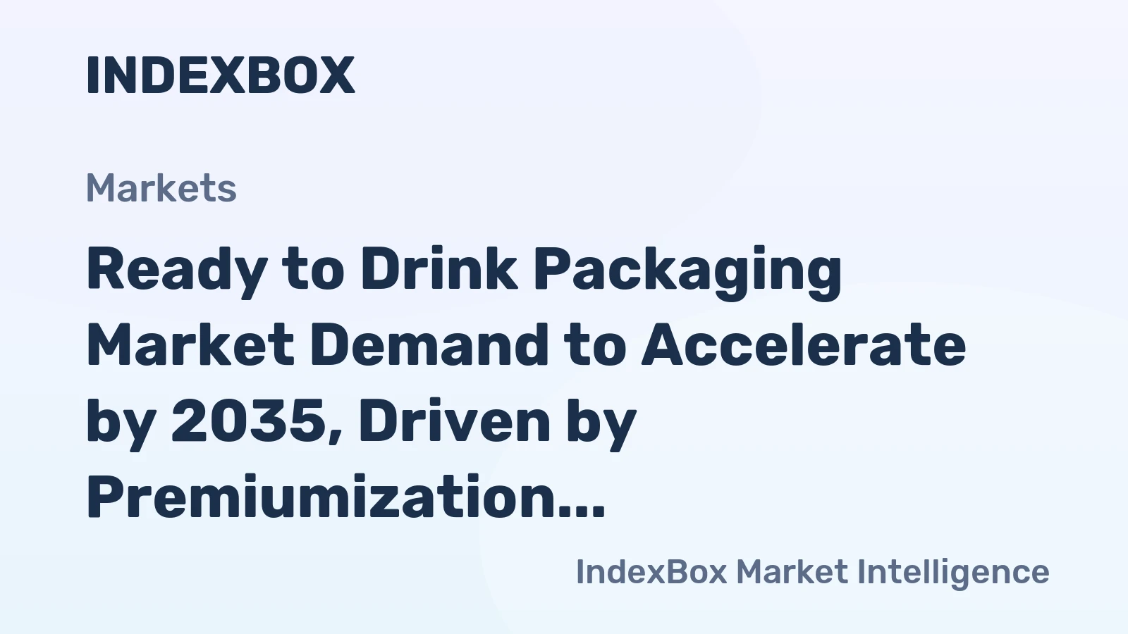 Ready to Drink Packaging Market Demand to Accelerate by 2035, Driven by Premiumization and E-Commerce