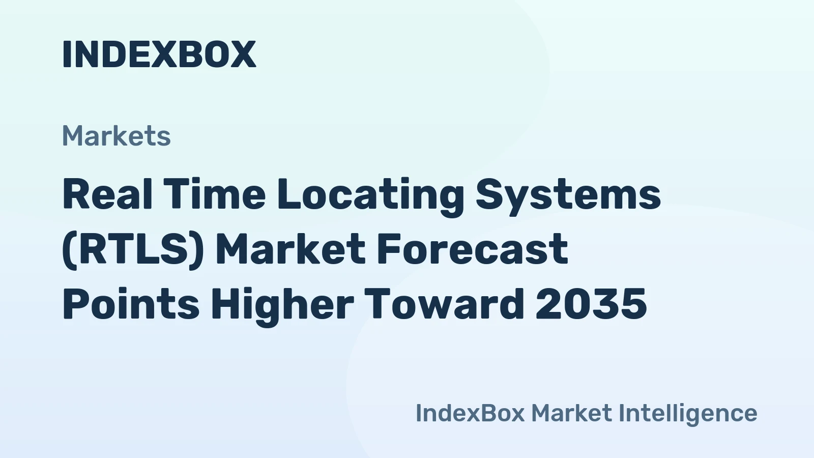 Real Time Locating Systems (RTLS) Market Forecast Points Higher Toward 2035, Driven by Industrial Iot Integration
