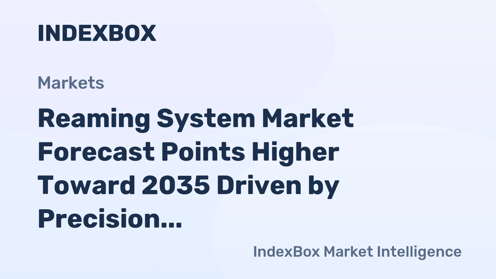 Reaming System Market Forecast Points Higher Toward 2035 Driven by Precision Manufacturing Demands