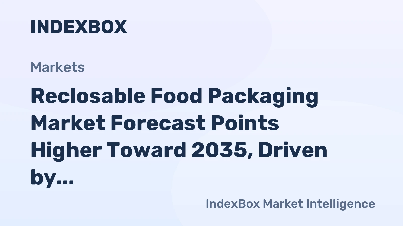 Reclosable Food Packaging Market Forecast Points Higher Toward 2035, Driven by Food Waste Reduction Mandates