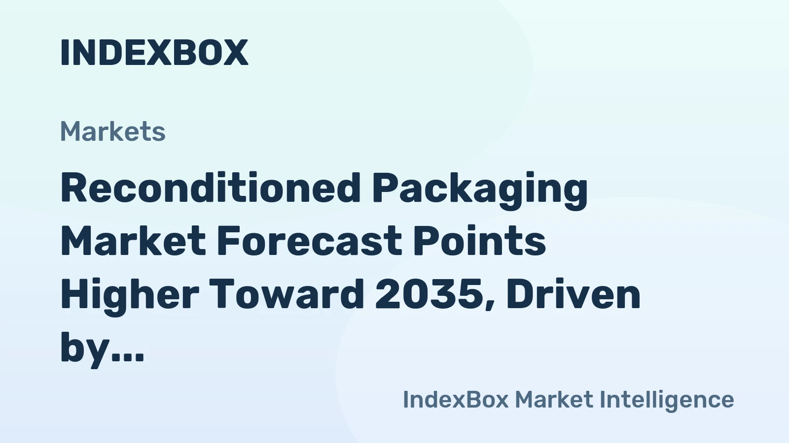 Reconditioned Packaging Market Forecast Points Higher Toward 2035, Driven by ESG Compliance and Cost Pressures